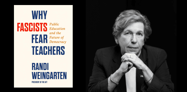 Why Fascists Fear Teachers Author Talk With Randi Weingarten